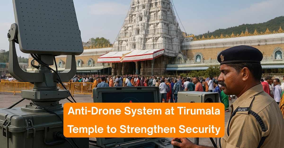 Tirumala Temple Installs Powerful Anti-Drone Security System